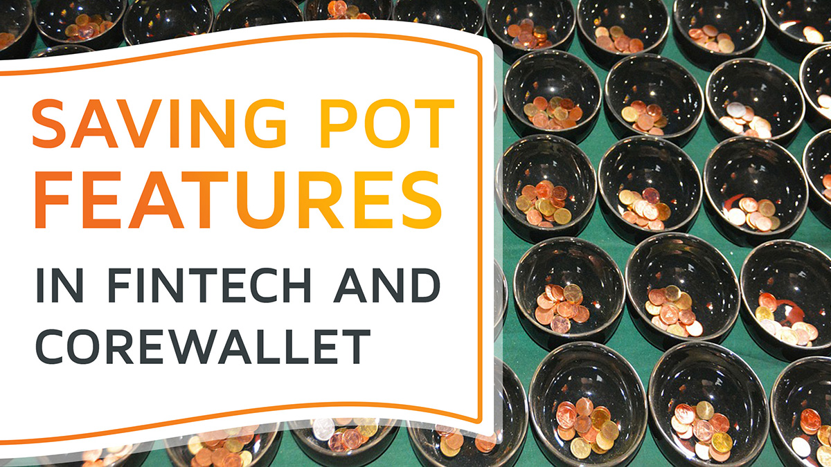 Saving Pot Features in Fintech and CoreWallet - trimplement blog