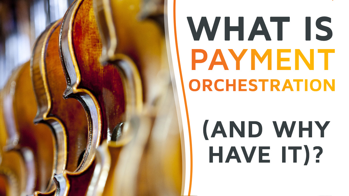 What Is Payment Orchestration And Why Have It Trimplement Blog