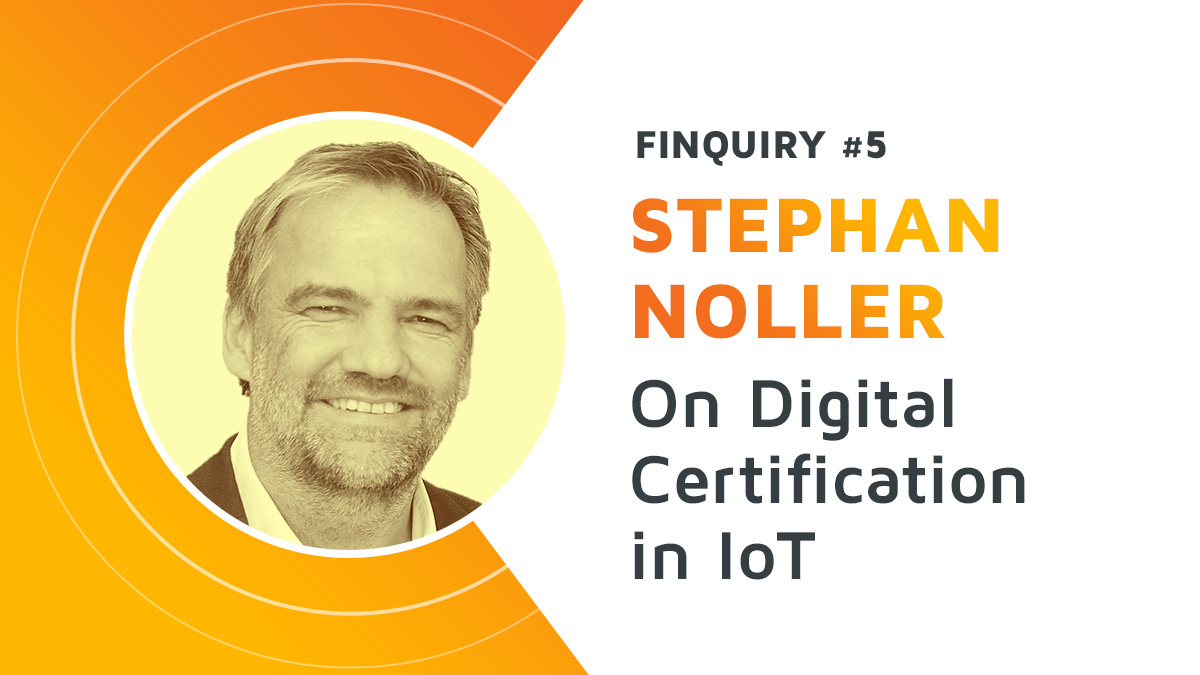 finquiry #5: Stephan Noller on Digital Certification in IoT ...