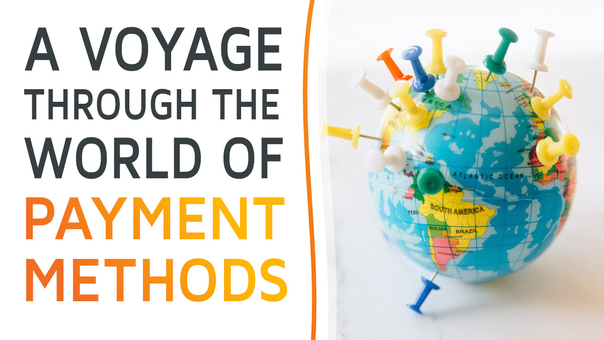 A Voyage Through the World of Payment Methods: How Your Customers Pay ...